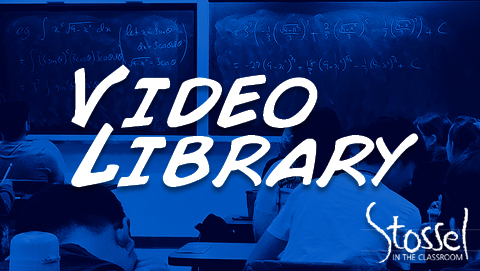 Video Library - Stossel in the Classroom